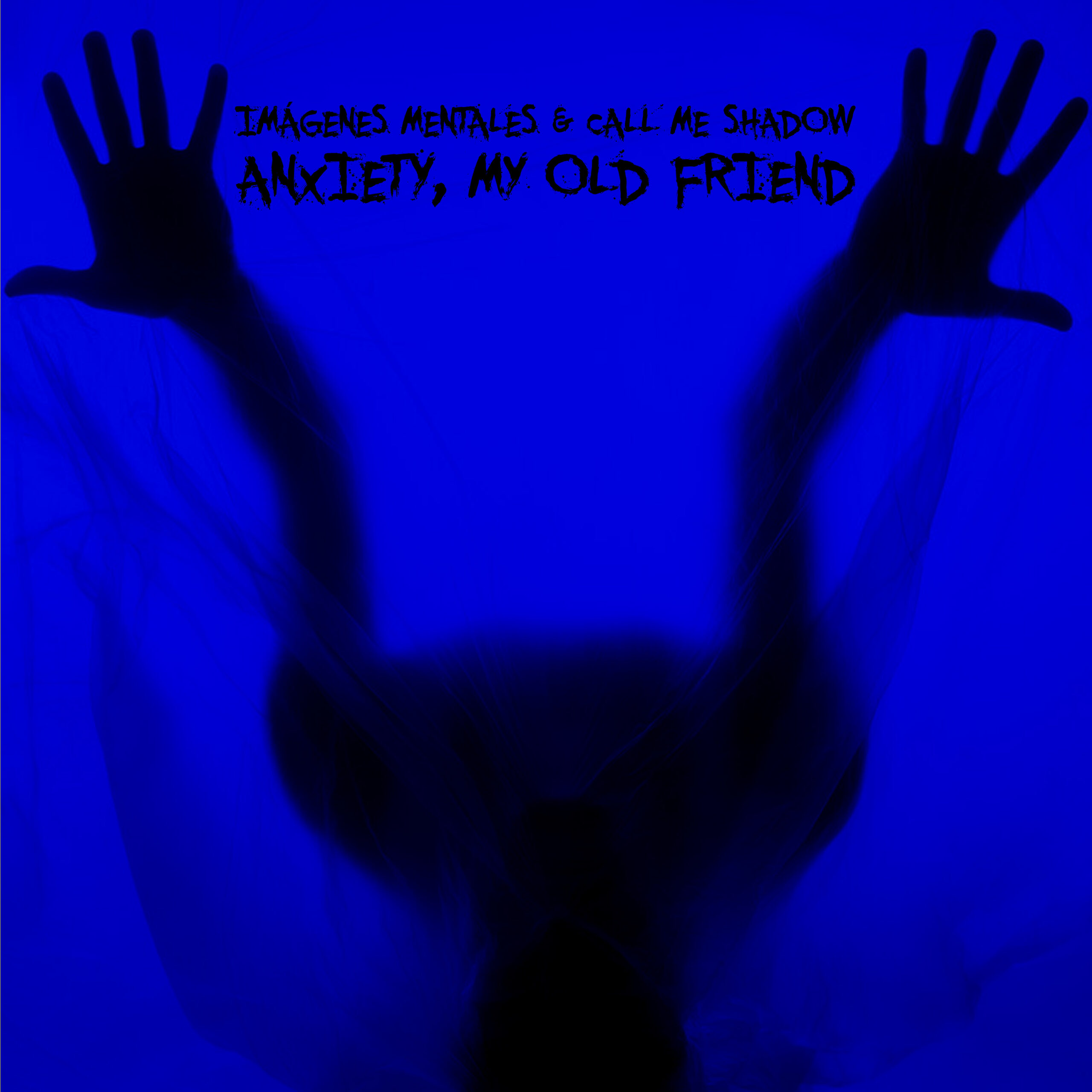 "Anxiety, My Old Friend" by Imagenes Mentales & Call Me Shadow